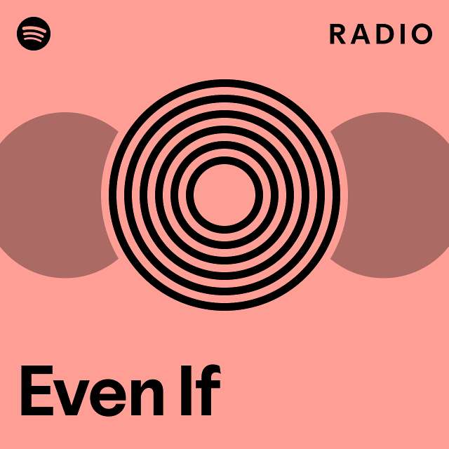 Even If Radio - playlist by Spotify | Spotify
