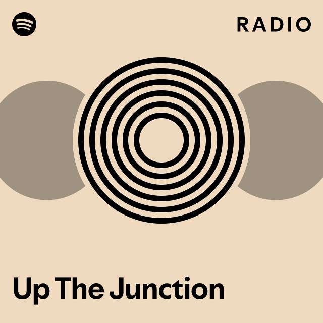 Up The Junction Radio - playlist by Spotify | Spotify