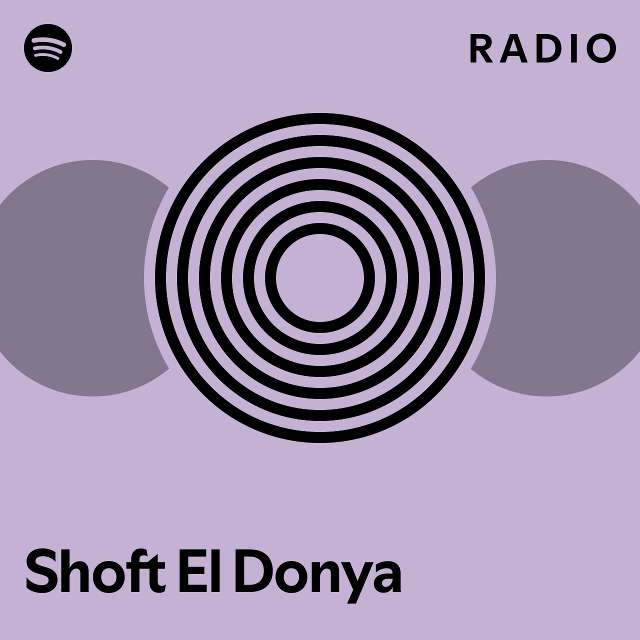 Shoft El Donya Radio - playlist by Spotify | Spotify