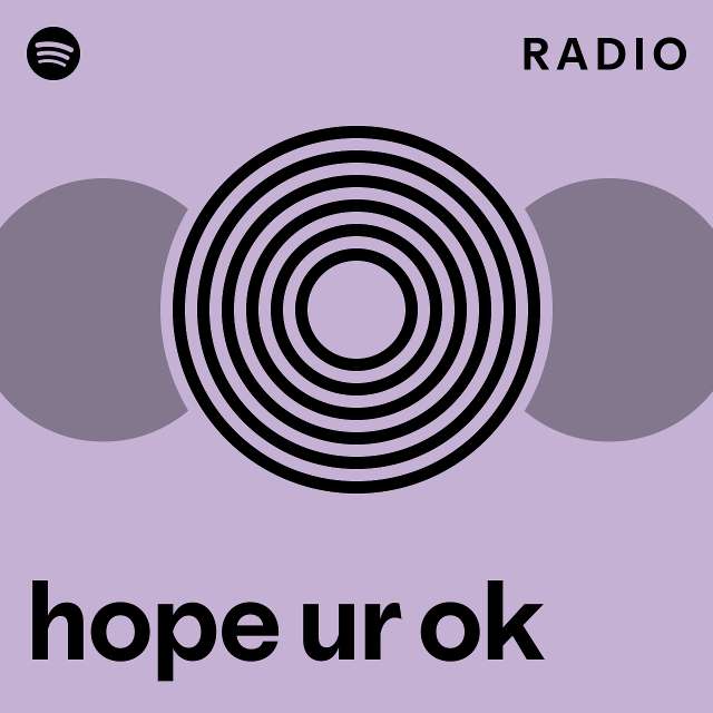 hope ur ok Radio - playlist by Spotify | Spotify