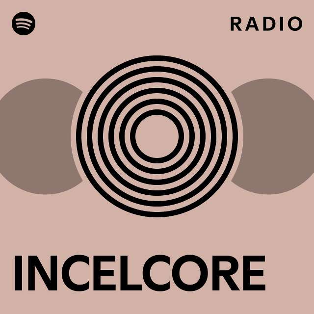 INCELCORE Radio - playlist by Spotify | Spotify