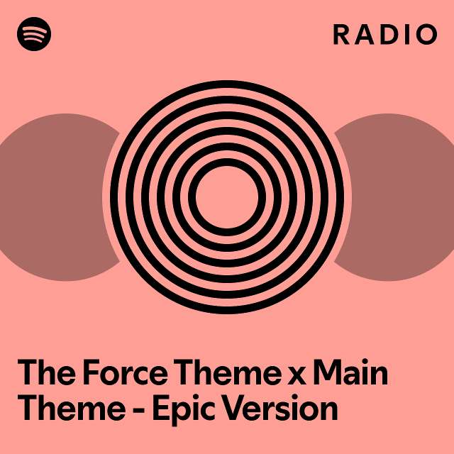 The Force Theme x Main Theme - Epic Version Radio - playlist by Spotify | Spotify