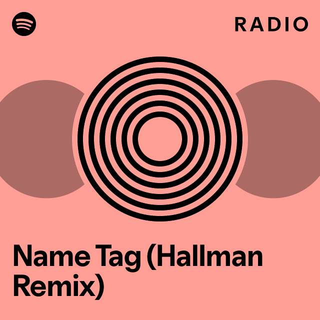 Name Tag (Hallman Remix) Radio - playlist by Spotify | Spotify