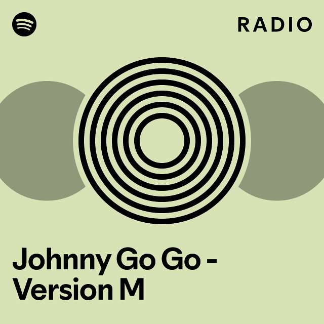 Johnny Go Go - Version M Radio - playlist by Spotify | Spotify