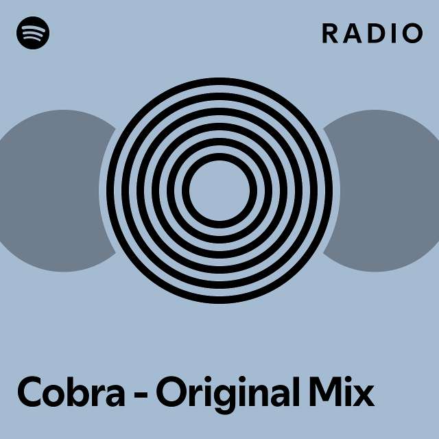 Cobra - Original Mix Radio - playlist by Spotify | Spotify