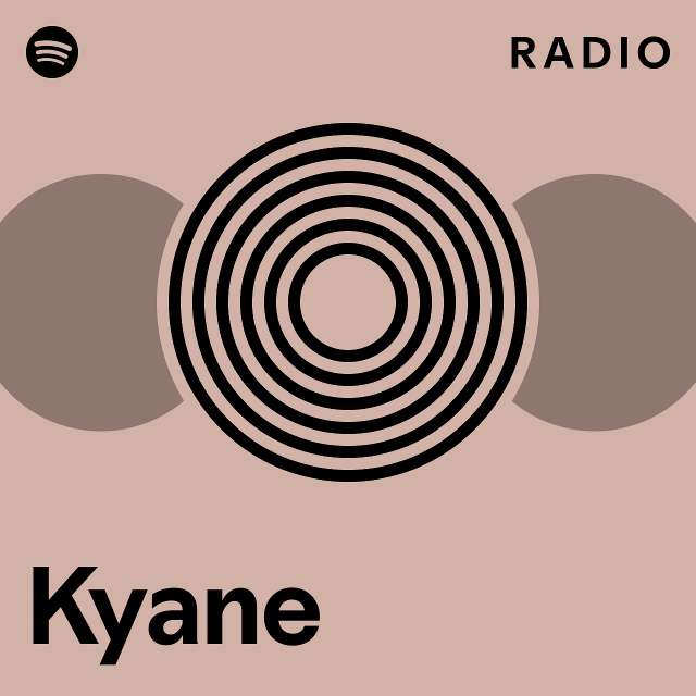 Kyane Radio - playlist by Spotify | Spotify