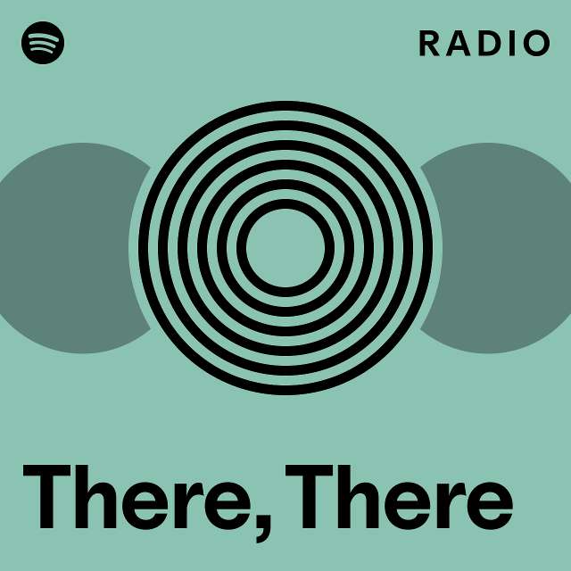 There, There Radio - playlist by Spotify | Spotify