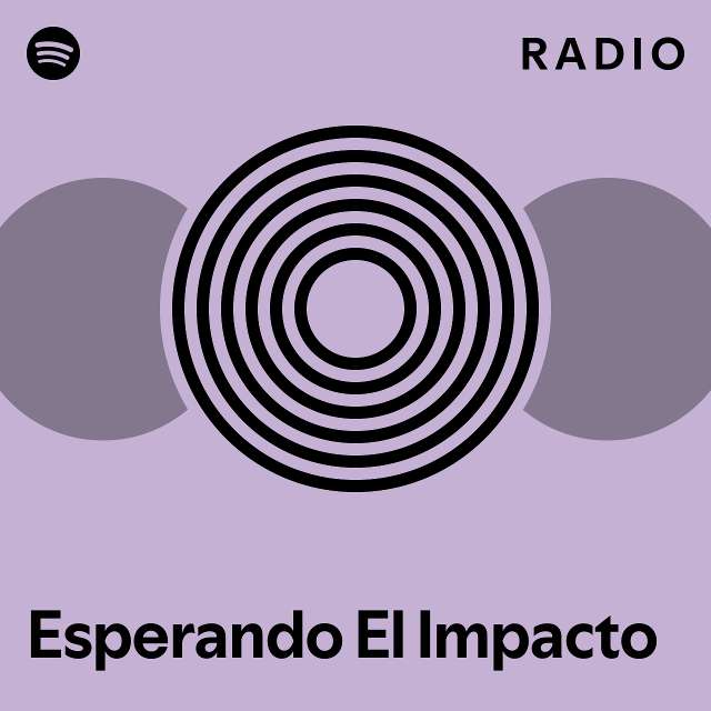 Esperando El Impacto Radio - playlist by Spotify | Spotify