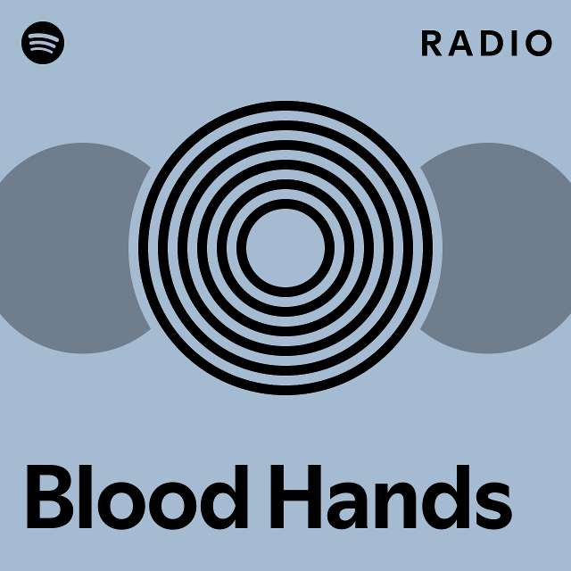 Blood Hands Radio - playlist by Spotify | Spotify Blood Hands Radio - playlist by Spotify | Spotify