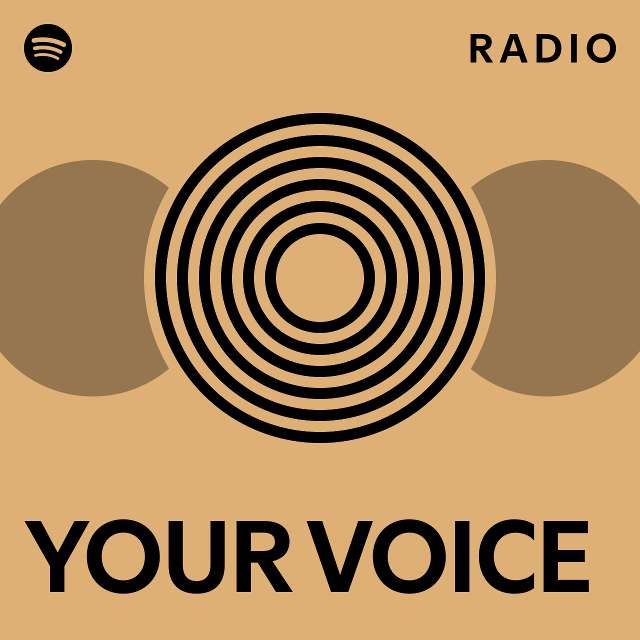 Your Voice Radio Playlist By Spotify Spotify