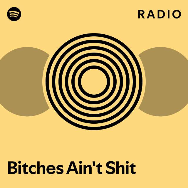 Bitches Ain't Shit Radio - playlist by Spotify | Spotify