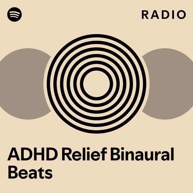 ADHD Relief Binaural Beats Radio - playlist by Spotify | Spotify