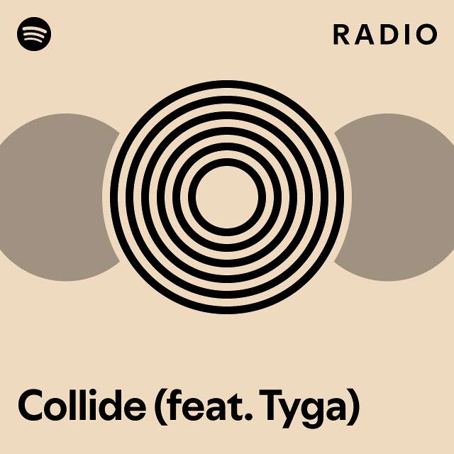 Collide (feat. Tyga) Radio - playlist by Spotify | Spotify
