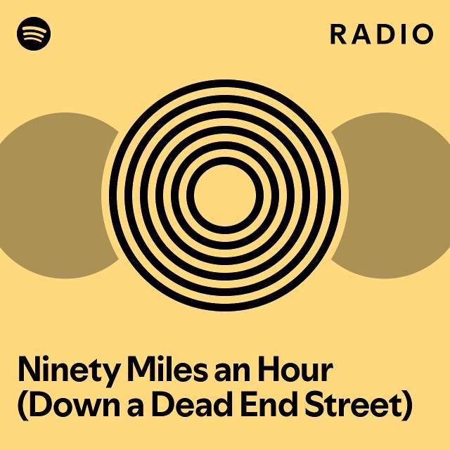 Ninety Miles an Hour (Down a Dead End Street) Radio - playlist by ...