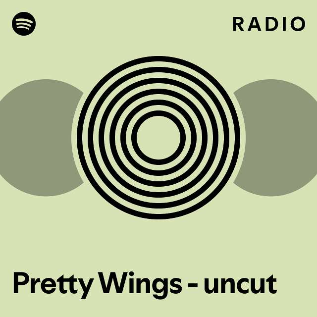Pretty Wings - uncut Radio - playlist by Spotify | Spotify