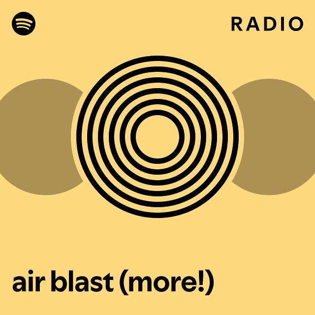 air blast - more! Radio - playlist by Spotify | Spotify