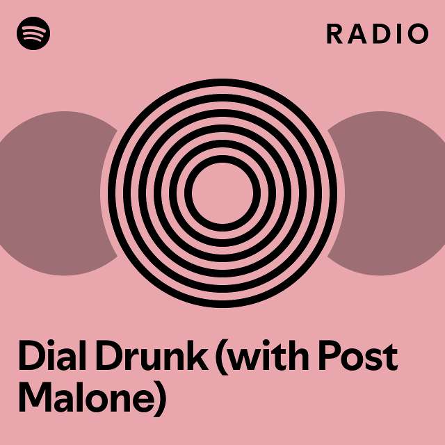Dial Drunk (with Post Malone) Radio - playlist by Spotify | Spotify