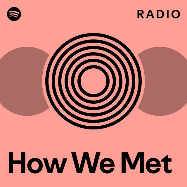 How We Met Radio - playlist by Spotify | Spotify