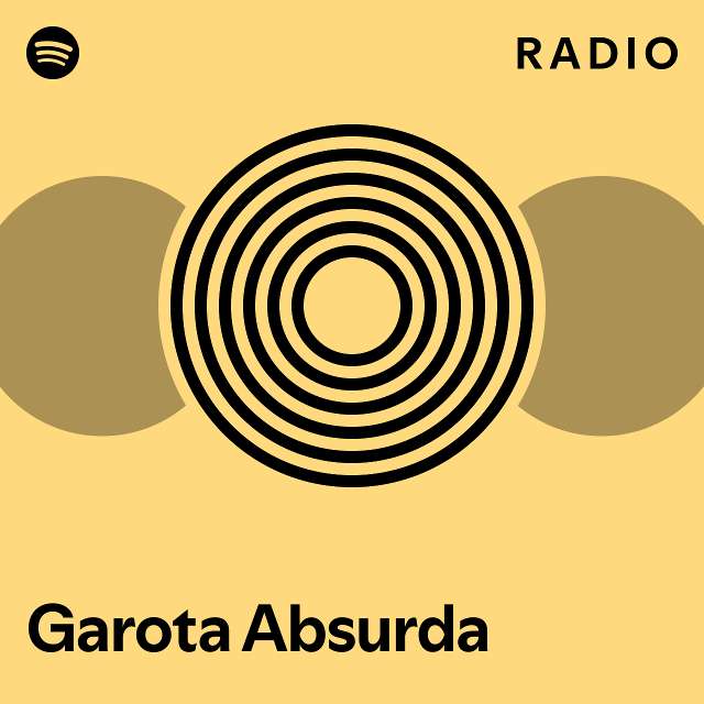 Garota Absurda Radio - playlist by Spotify | Spotify