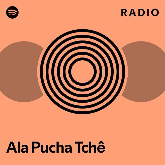 Ala Pucha Tchê Radio - playlist by Spotify | Spotify