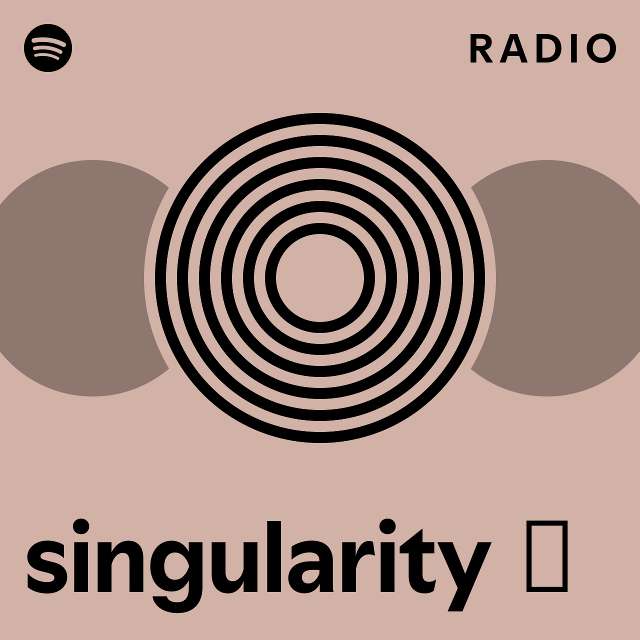singularity ࿐ Radio - playlist by Spotify | Spotify
