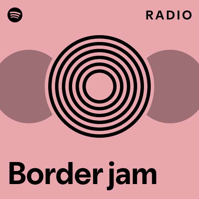 Border jam Radio - playlist by Spotify | Spotify