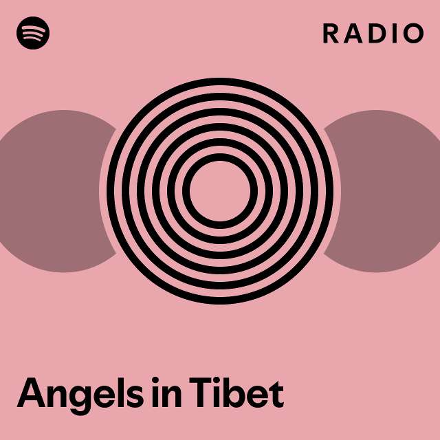 Angels in Tibet Radio - playlist by Spotify | Spotify