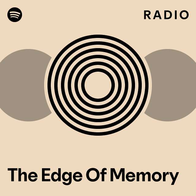 The Edge Of Memory Radio - playlist by Spotify | Spotify