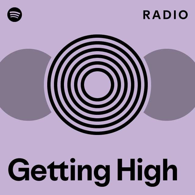 Getting High Radio - playlist by Spotify | Spotify
