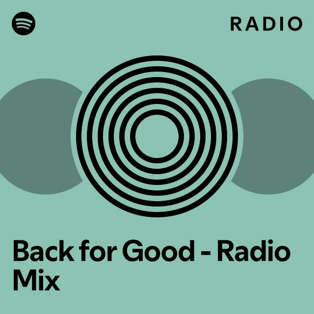 Back for Good - Radio Mix Radio - playlist by Spotify | Spotify