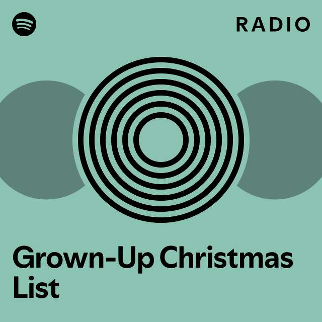 Grown-Up Christmas List Radio - playlist by Spotify | Spotify