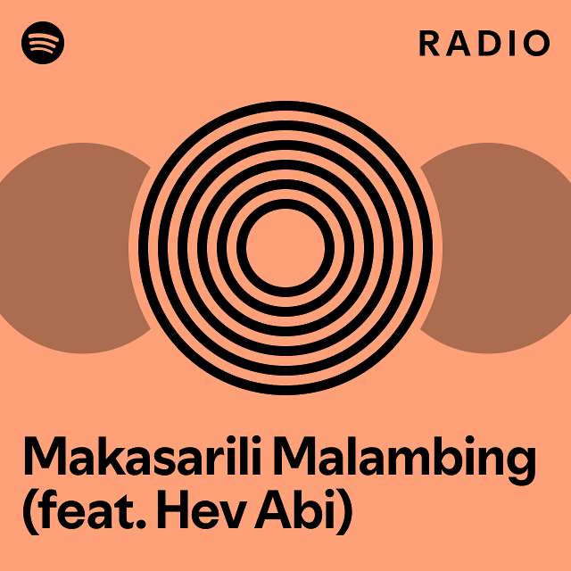 Makasarili Malambing (feat. Hev Abi) Radio - playlist by Spotify | Spotify