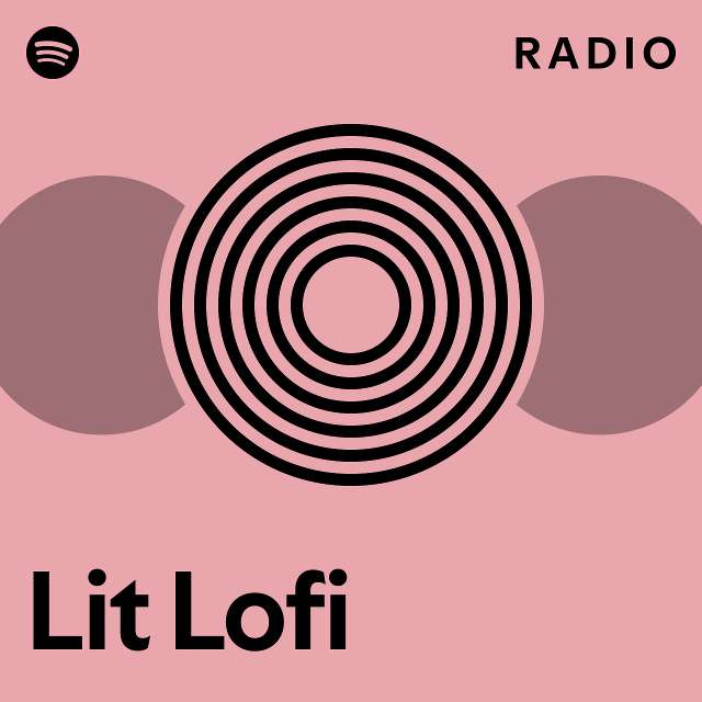 Lit Lofi Radio - playlist by Spotify | Spotify
