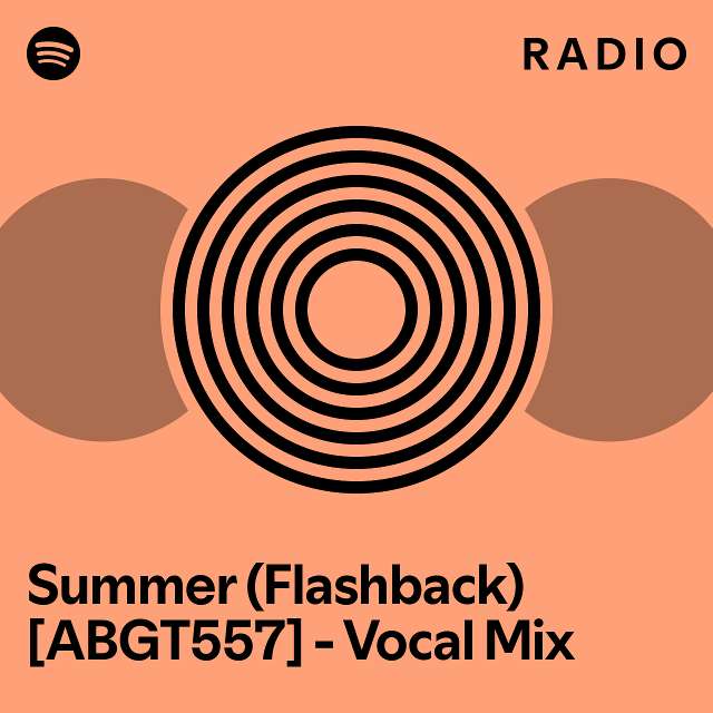 Summer (Flashback) [ABGT557] - Vocal Mix Radio - playlist by Spotify | Spotify
