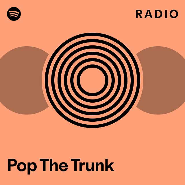 Pop The Trunk Radio - playlist by Spotify | Spotify