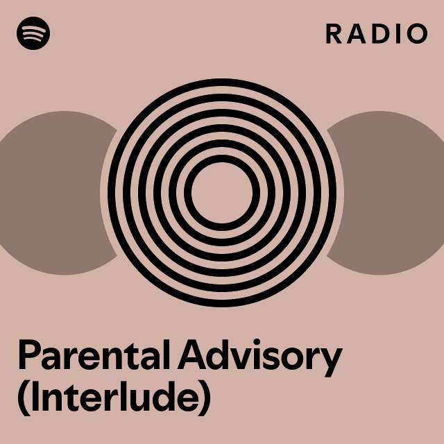 Parental Advisory (Interlude) Radio - playlist by Spotify | Spotify