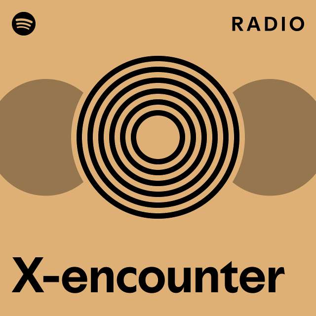 X-encounter Radio - playlist by Spotify | Spotify