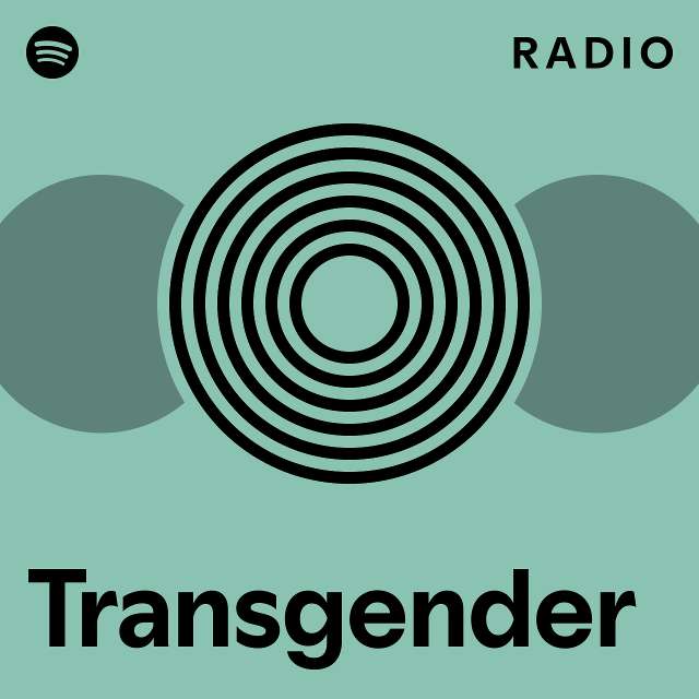 Transgender Radio - playlist by Spotify | Spotify