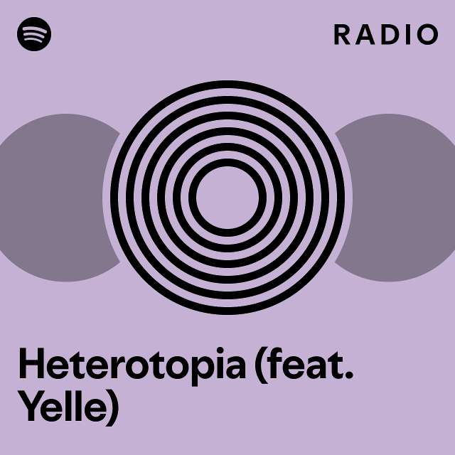 Heterotopia (feat. Yelle) Radio - playlist by Spotify | Spotify
