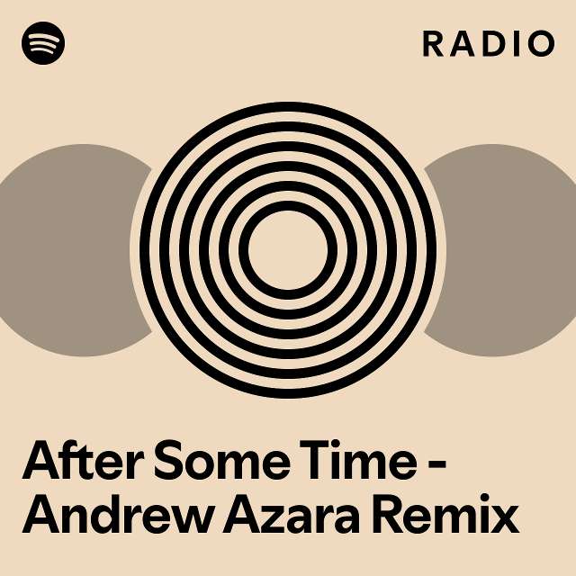 After Some Time - Andrew Azara Remix Radio - playlist by Spotify | Spotify