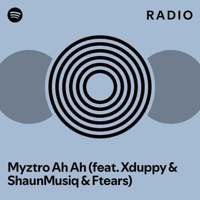 Myztro Ah Ah (feat. Xduppy & ShaunMusiq & Ftears) Radio - playlist by ...