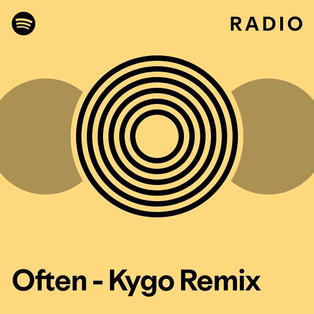 Often - Kygo Remix Radio - playlist by Spotify | Spotify