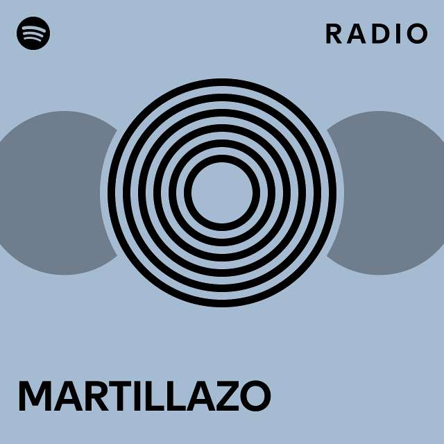 MARTILLAZO Radio - playlist by Spotify | Spotify