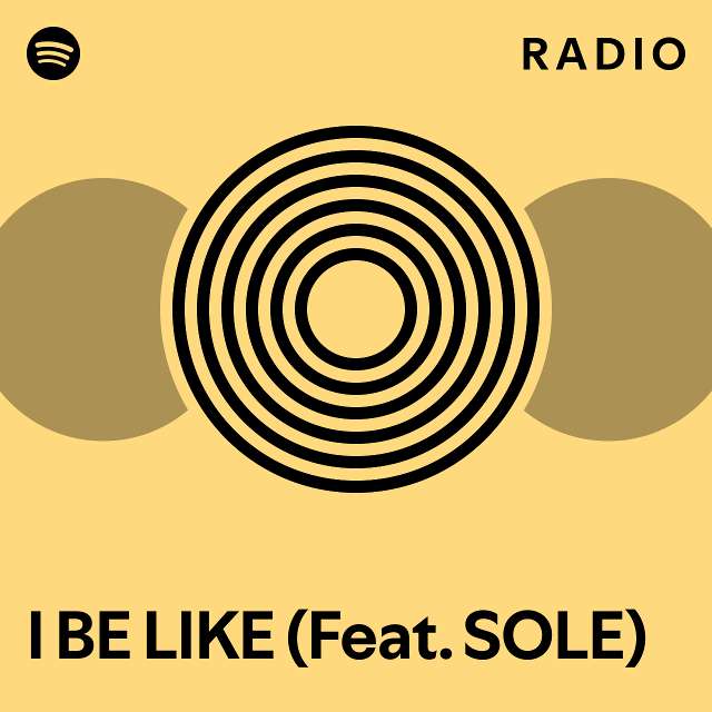 I BE LIKE (Feat. SOLE) Radio - playlist by Spotify | Spotify