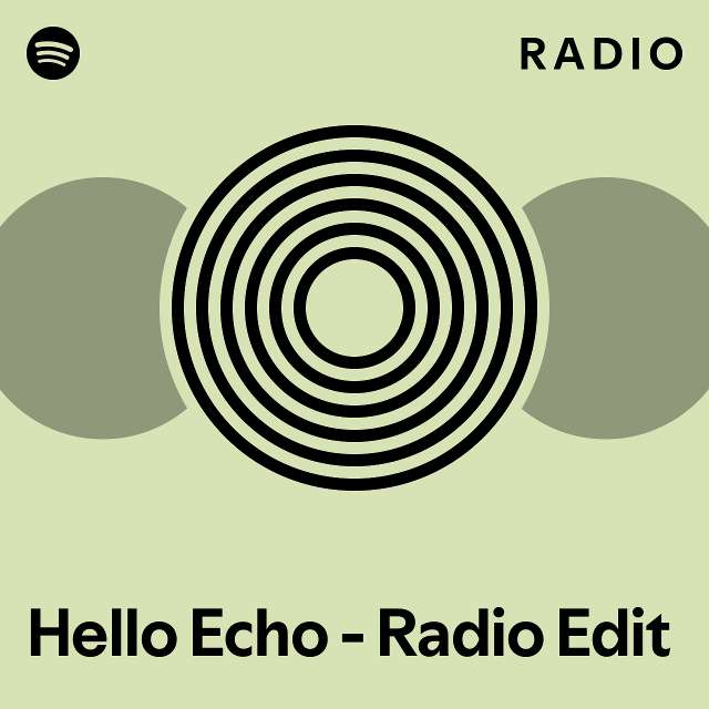Hello Echo - Radio Edit Radio - playlist by Spotify | Spotify