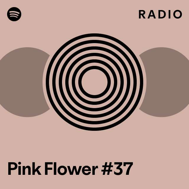 Pink Flower #37 Radio - playlist by Spotify | Spotify