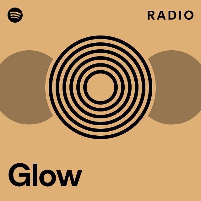 Glow Radio - playlist by Spotify | Spotify