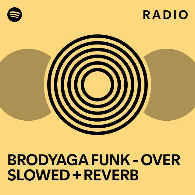 BRODYAGA FUNK - OVER SLOWED + REVERB Radio - playlist by Spotify | Spotify