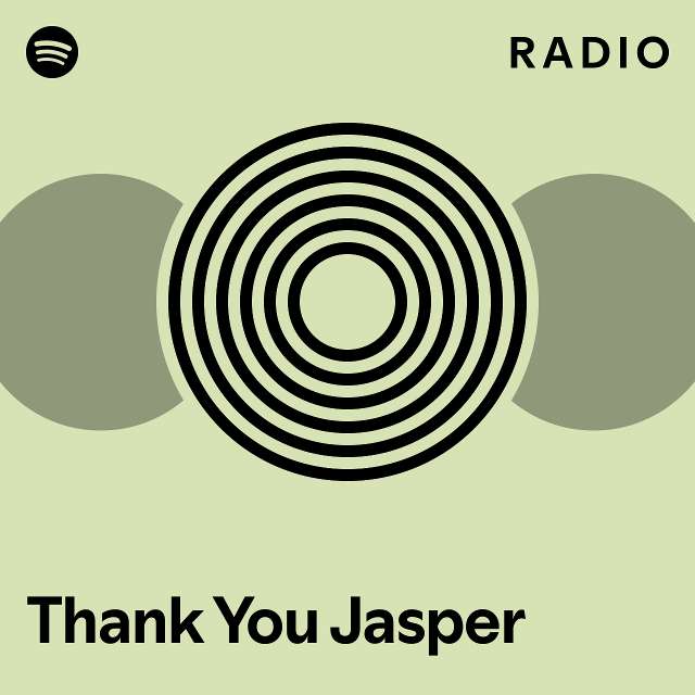 Thank You Jasper Radio - playlist by Spotify | Spotify