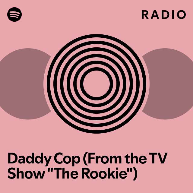 Daddy Cop (From the TV Show "The Rookie") Radio - playlist by Spotify ...